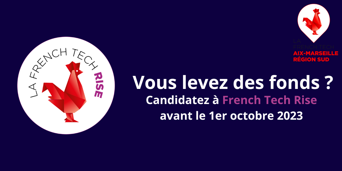 French Tech Rise 2023 - La French Tech Aix Marseille - Région Sud